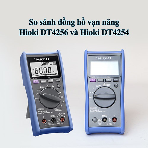 So sánh đồng hồ vạn năng Hioki DT4256 và Hioki DT4254